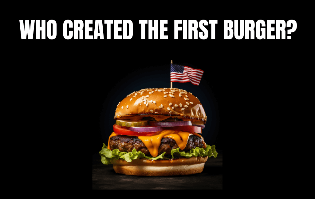 Who Created The First Burger?